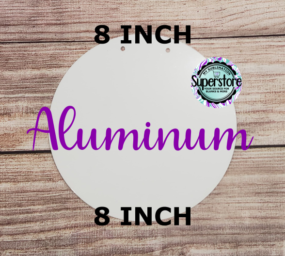 Aluminum round sign 8 inch round- WITH holes – My Sublimation Superstore